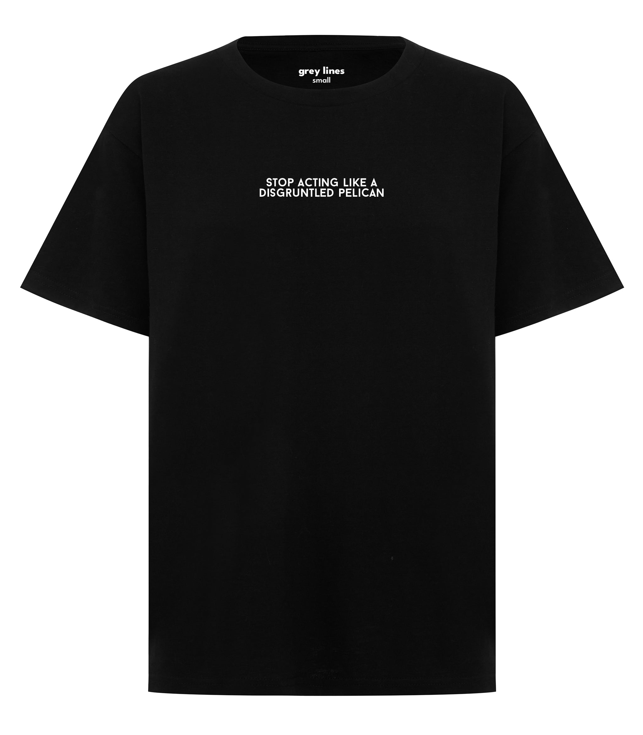 PRE-ORDER: Stop Acting Like A Disgruntled Pelican Unisex Tee (Shipping