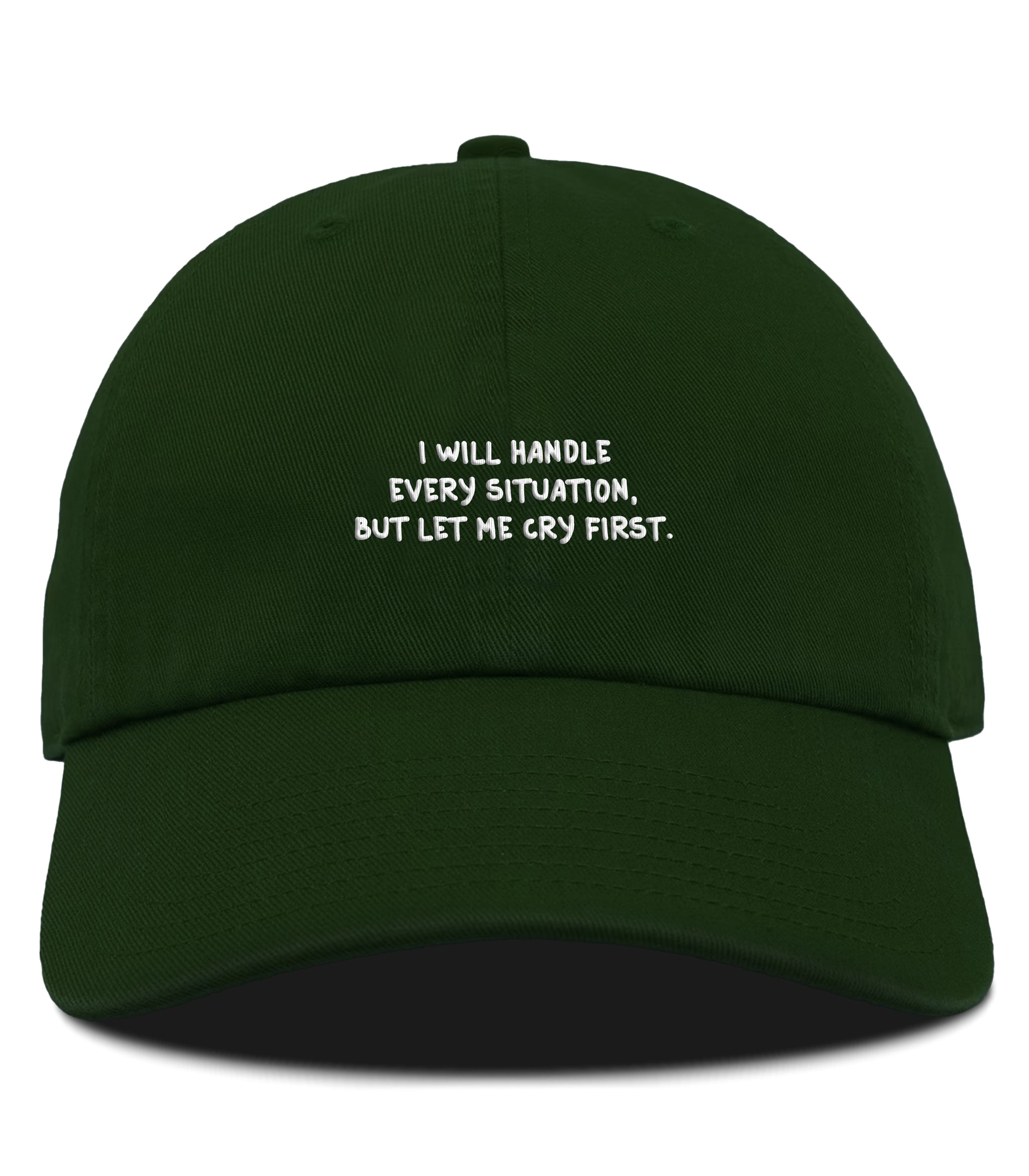 I Will Handle Every Situation, But Let Me Cry First Cotton Hat