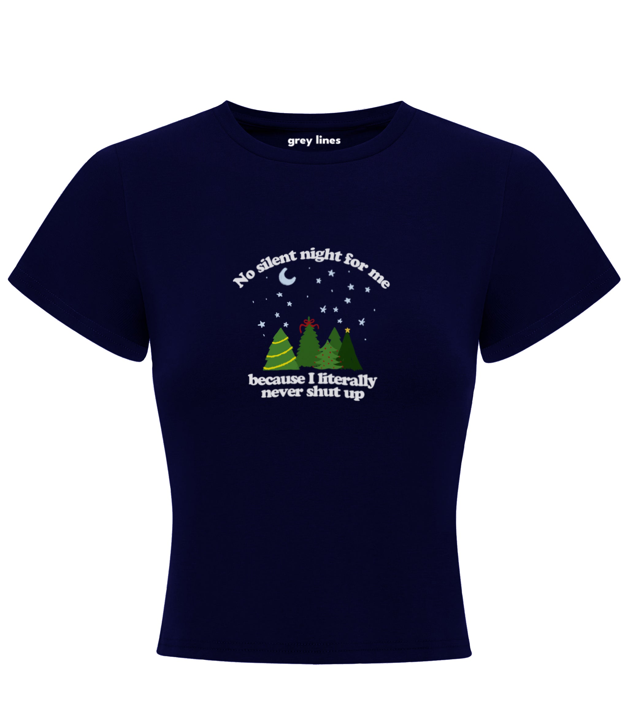 No Silent Night For Me Because I Literally Never Shut Up Baby Tee